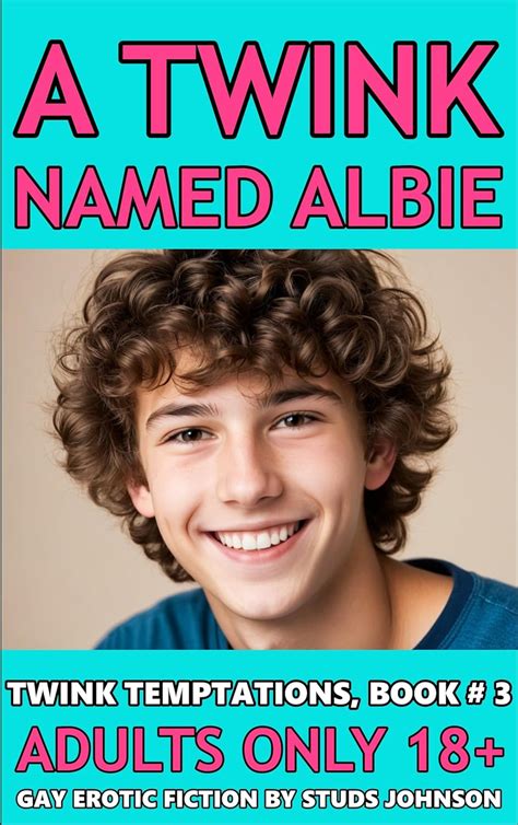 A Twink Named Albie Twink Temptations Book 3 Kindle Edition By