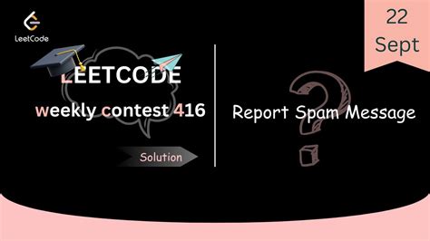 report spam message leetcode weekly contest 416 leetcode solution