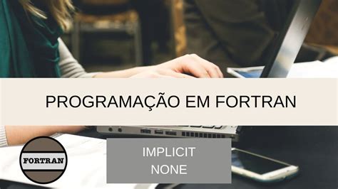 Introdução à Linguagem Fortran 6 A Importância De Utilizar O