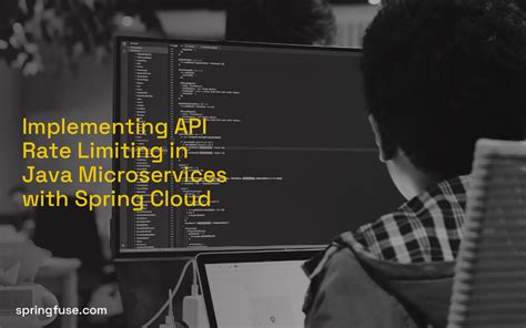 Implementing Api Rate Limiting In Java Microservices With Spring Cloud
