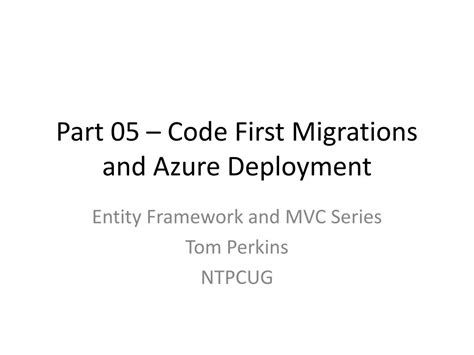Ppt Part 05 Code First Migrations And Azure Deployment Powerpoint Presentation Id5960476