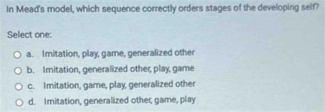 solved in mead s model which sequence correctly orders stages of the