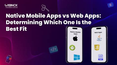 native mobile apps vs web apps determining which one is the best fit