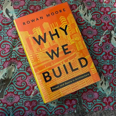Why We Build By Rowan Moore