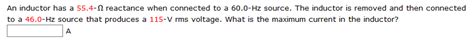 Solved An Inductor Has A 55 4 Ω Reactance When Connected To