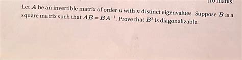 solved [iomarks let a be an invertible matrix of order n with n