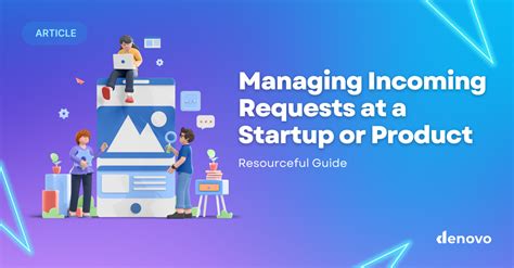 Managing Incoming Requests At A Startup Or Product A Resourceful Guide