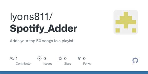 Github Lyons811spotifyadder Adds Your Top 50 Songs To A Playlst