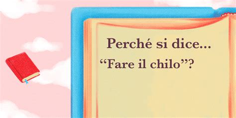 Perché Si Dice…”fare Il Chilo”