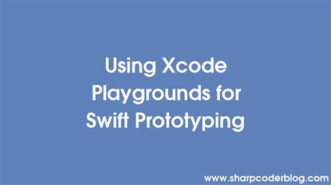 Using Xcode Playgrounds For Swift Prototyping Sharp Coder Blog