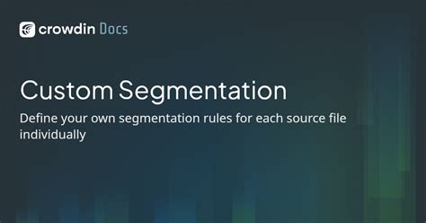 Custom Segmentation Crowdin Docs