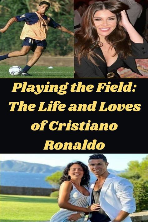 Playing The Field The Life And Loves Of Cristiano Ronaldo Artofit