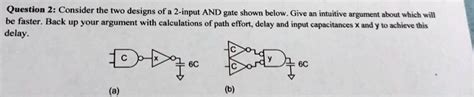 SOLVED Question Consider The Two Designs Of A Input AND Gate Shown Below Give An