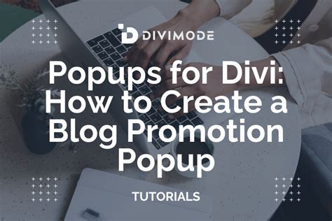 Popups For Divi How To Create A Blog Promotion Popup Divimode