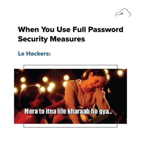 Cloudsecurity Techhumor Passwordsecurity Cybersecurity Memeoftheday Hackerhumor Infosec