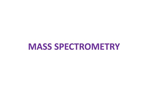 Mass Spectrometry Basic Principle And Instrumentation Pptx