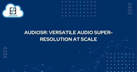 Audiosr Versatile Audio Super Resolution At Scale