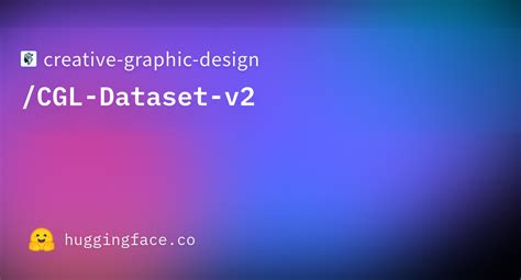 Creative Graphic Design Cgl Dataset V2 · Datasets At Hugging Face