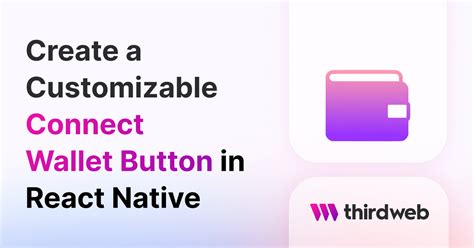 How To Fully Customize The ConnectWallet Button In The React Native SDK