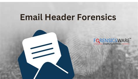 Email Header Forensics To Effectively Analyze Email Metadata