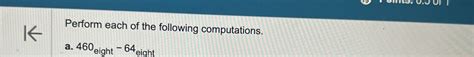 Solved Perform each of the following computations.a. 460 | Chegg.com