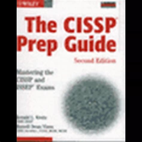 The CISSP Prep Guide Mastering The CISSP And ISSEPTM Exams ED