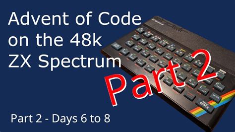 Solving Advent Of Code With A Zx Spectrum 2022 Part 2 Days 6 To 8