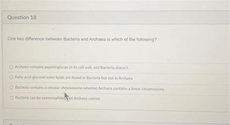 Solved One Key Difference Between Bacteria And Archaea Is Chegg