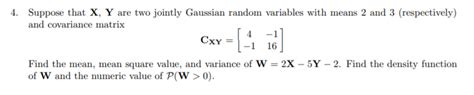 Solved 4 Suppose That X Y Are Two Jointly Gaussian Random