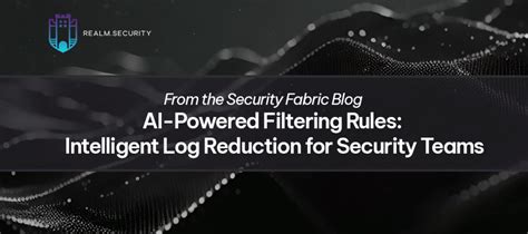 Ai Powered Filtering Rules Intelligent Log Reduction For Security