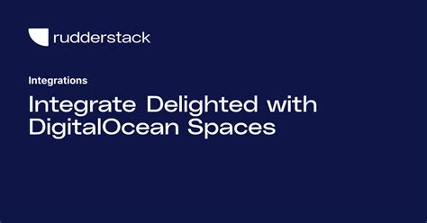 Integrate Delighted With Digitalocean Spaces