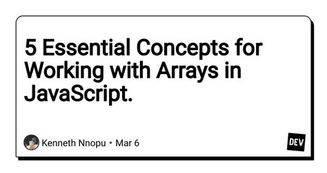 5 Essential Concepts For Working With Arrays In Javascript R Devto