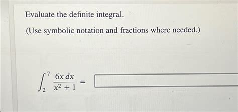 Solved Evaluate The Definite Integraluse Symbolic Notation