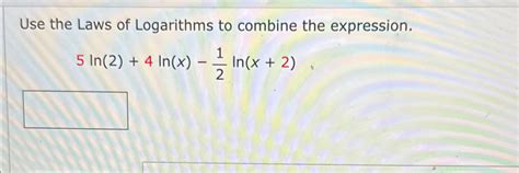 Solved Use The Laws Of Logarithms To Combine The