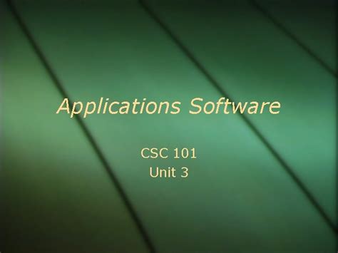 Applications Software Csc 101 Unit 3 Software A