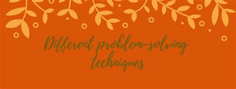 The Use Of Different Problem Solving Techniques Uk