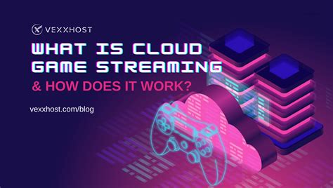 What Is Cloud Game Streaming And How Does It Work Vexxhost