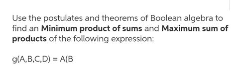 Use The Postulates And Theorems Of Boolean Algebra To Chegg