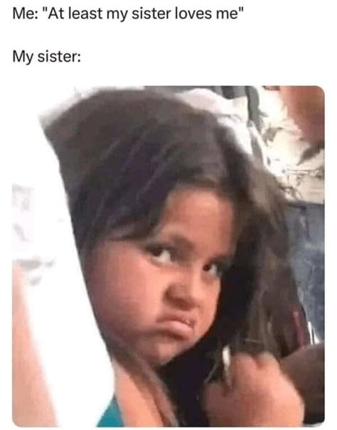 Sister Memes 29 Gems About Sisterly Love