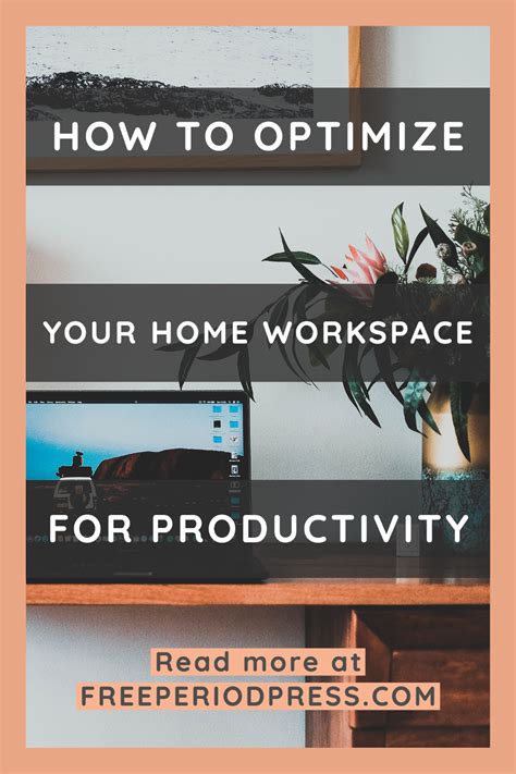 How To Optimize Your Home Workspace For Productivity And Peacefulness Work Space Optimization