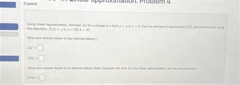 Solved Using Linear Approximation estimate Δf for a change Chegg