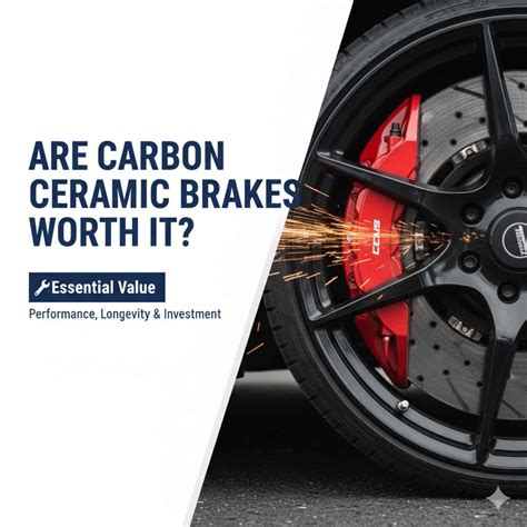 Are Carbon Ceramic Brakes Worth It Essential Value