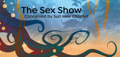 The Sex Show By Sun Mee Chomet Minneapolis MN Asian American Theatre Revue