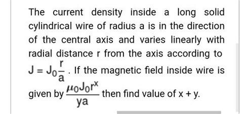 The Current Density Inside A Long Solid Cylindrical Wire Of Radius A Is I