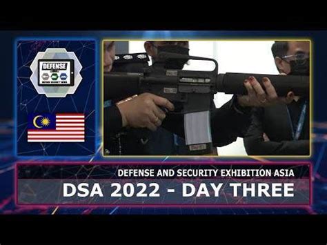 DSA 2022 DAY 3 Defense Services Asia Exhibition And Conference Kuala Lumpur Malaysia