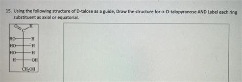 Solved 15. Using the following structure of D-talose as a | Chegg.com
