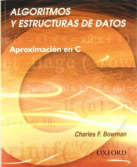 Algoritmos Y Estructuras De Datos Aprox En C Bowman Charles F