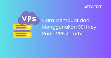 Cara Membuat Dan Menggunakan Ssh Key Pada Vps Jetorbit Panduan Hosting Jetorbit