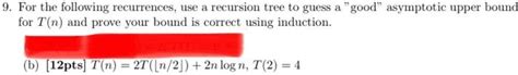 solved for the following recurrences use a recursion tree