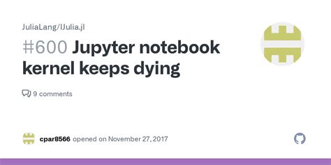Jupyter Notebook Kernel Keeps Dying · Issue 600 · Julialangijuliajl